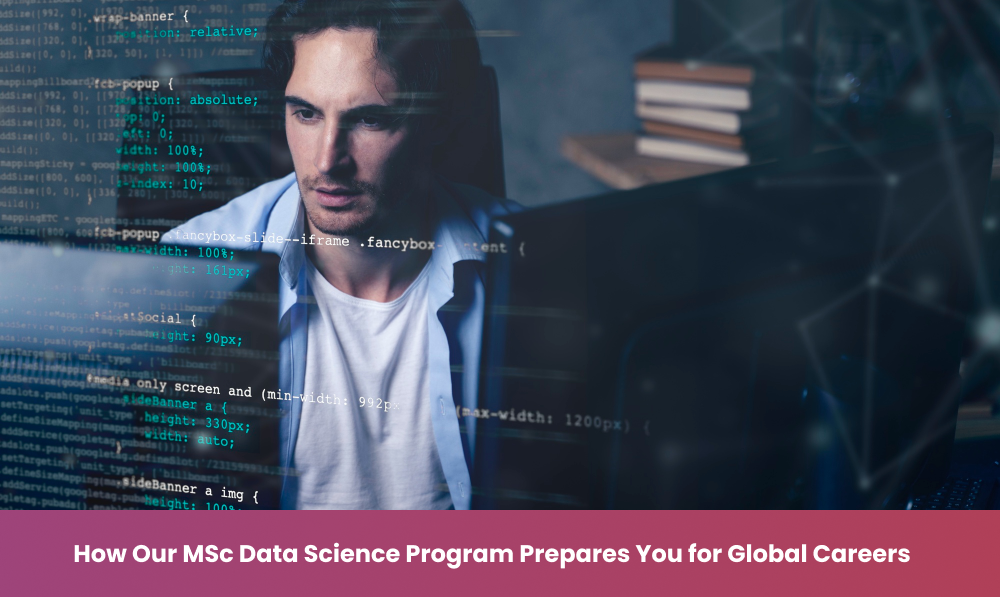 How Our MSc Data Science Program Prepares You for Global Careers